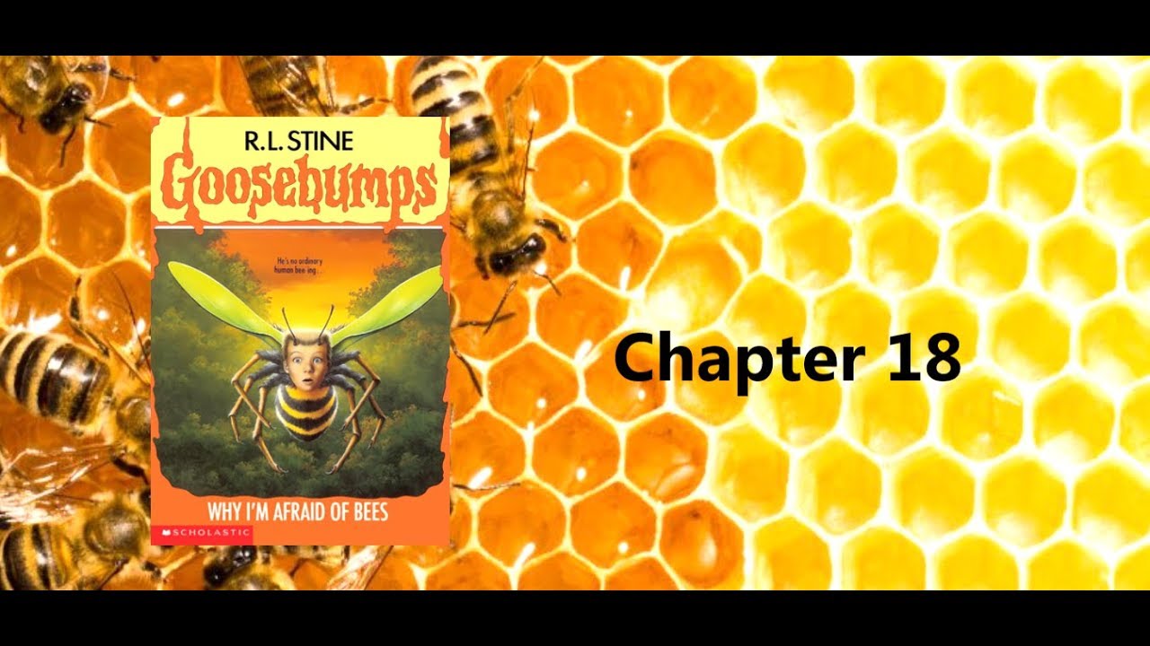 Goosebumps Reads--#17: "Why I'm Afraid of Bees" Chapter 18 - YouTube