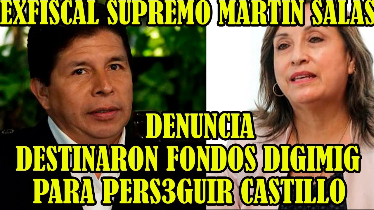 EXFISCAL SUPREMO MARTIN SALAS DENUNCIA DESVIACIÓN DE PRESUPUESTO DE ...