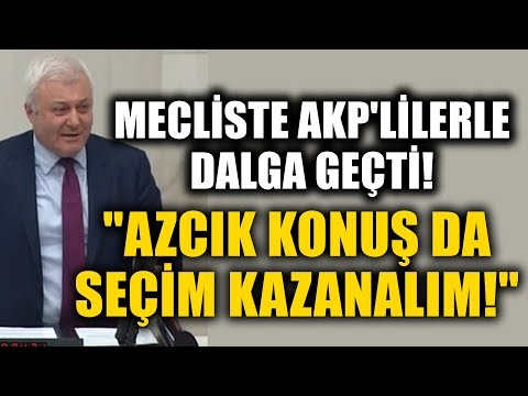 Tuncay Özkan Meclis'te AKP'li Vekille Dalga Geçti: Azıcık Konuş Da Seçim Kazanalım!