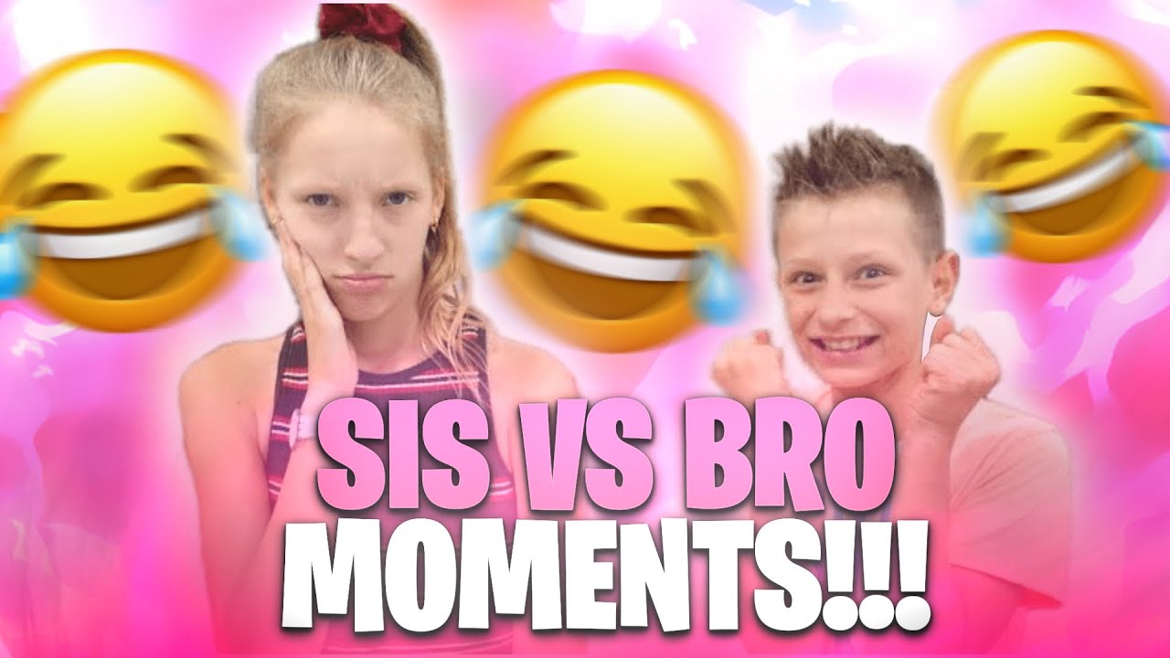 10 Funny Sis vs. Bro Moments - YouTube