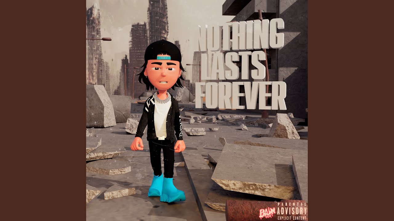 NOTHING LASTS FOREVER - YouTube