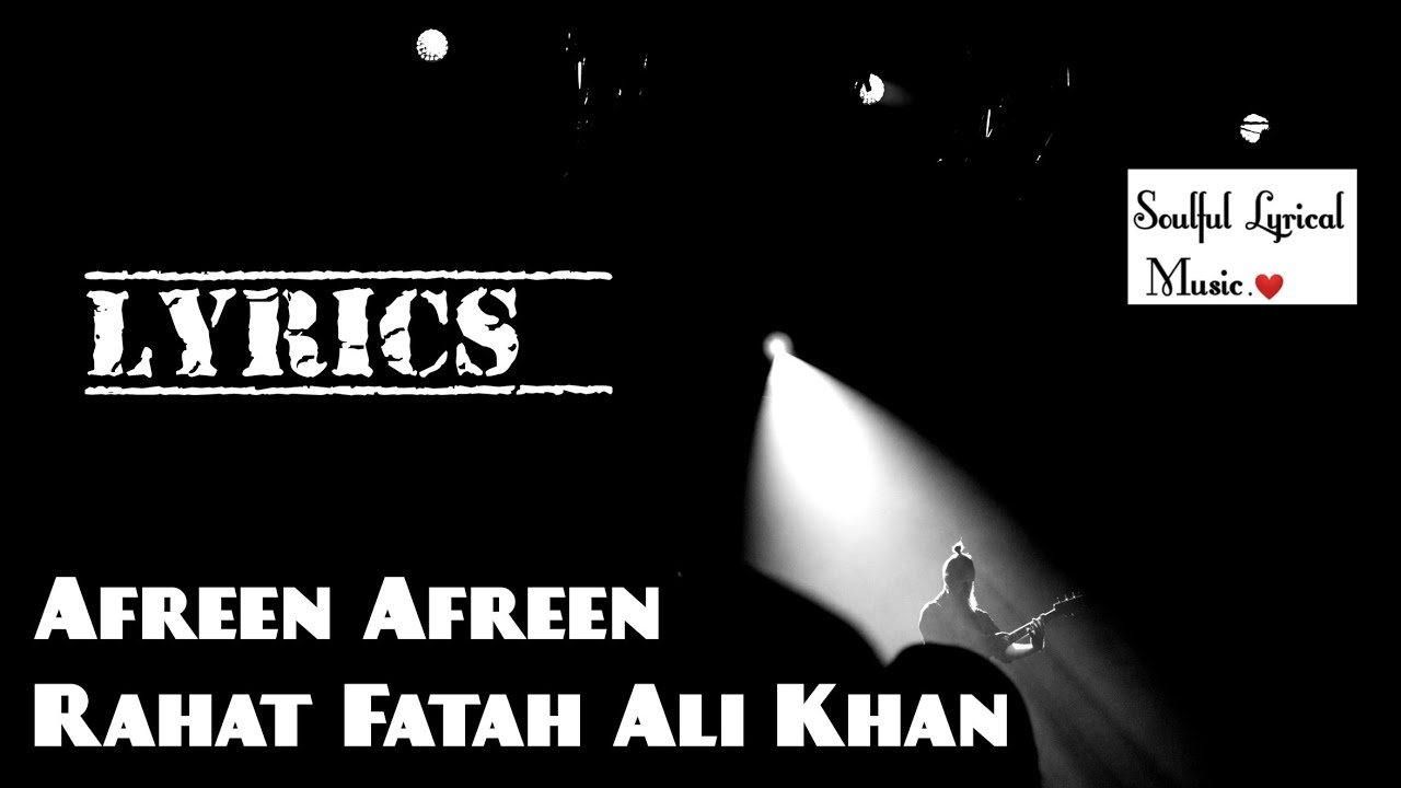 Afreen Afreen By Rahat Fatah Ali Khan l Lyrics Video | Soulful Lyrical ...