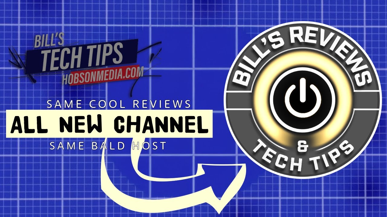 Our Reviews Are Moving To BILL'S REVIEWS & TECH TIPS - A New Channel ...