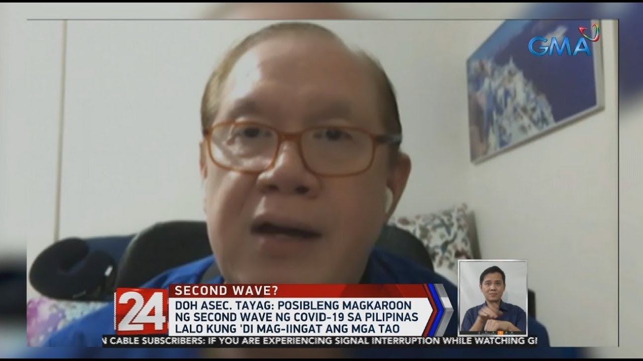 24 Oras: DOH Asec. Tayag: Posibleng magkaroon ng second wave ng COVID ...