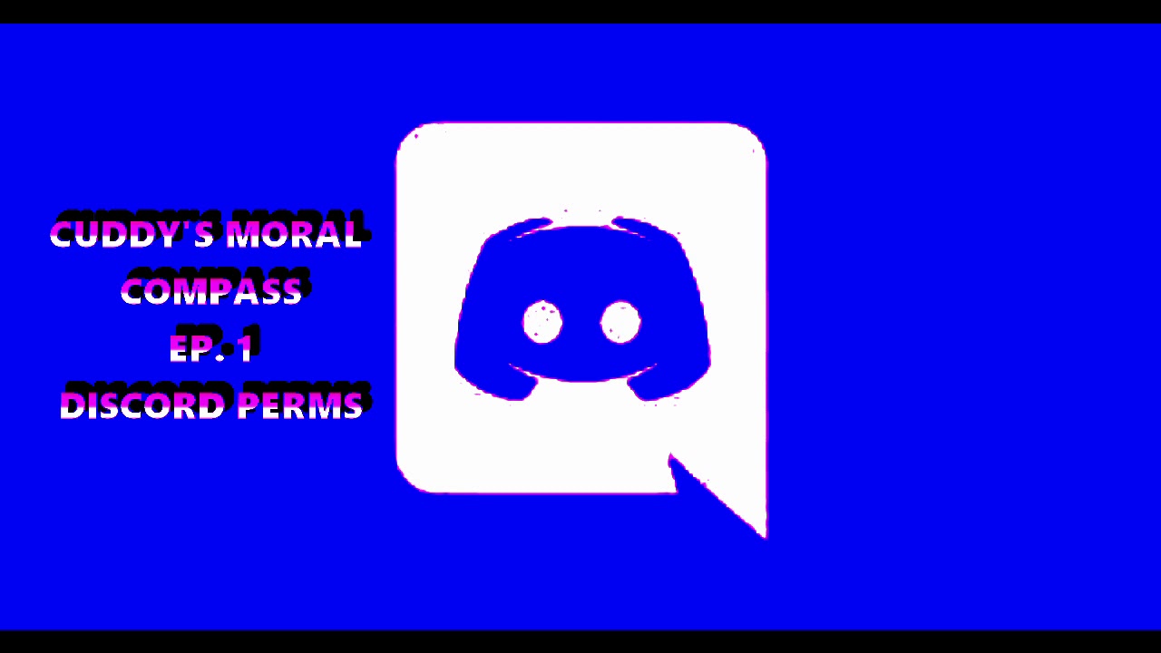 Cuddy's Moral Compass Ep. 1: Discord Perms - YouTube