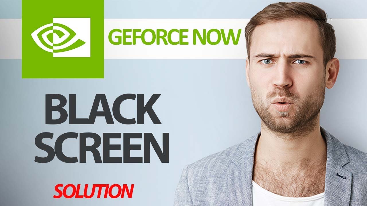 How To Fix GeForce NOW App Black Screen Problem | Step By Step - YouTube