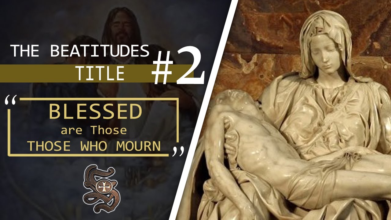 The Beatitudes: #2 Blessed are Those Who Mourn - YouTube