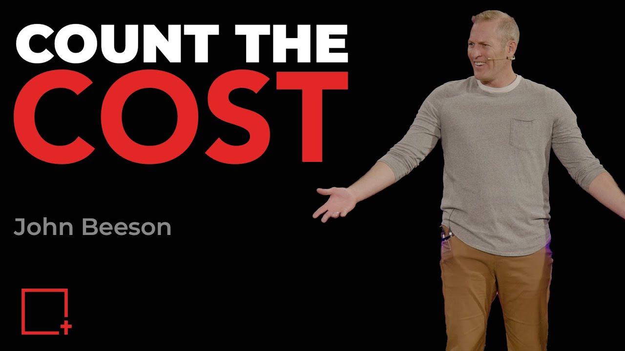 Count the Cost | John Beeson | What Does It Cost To Follow Jesus Week ...