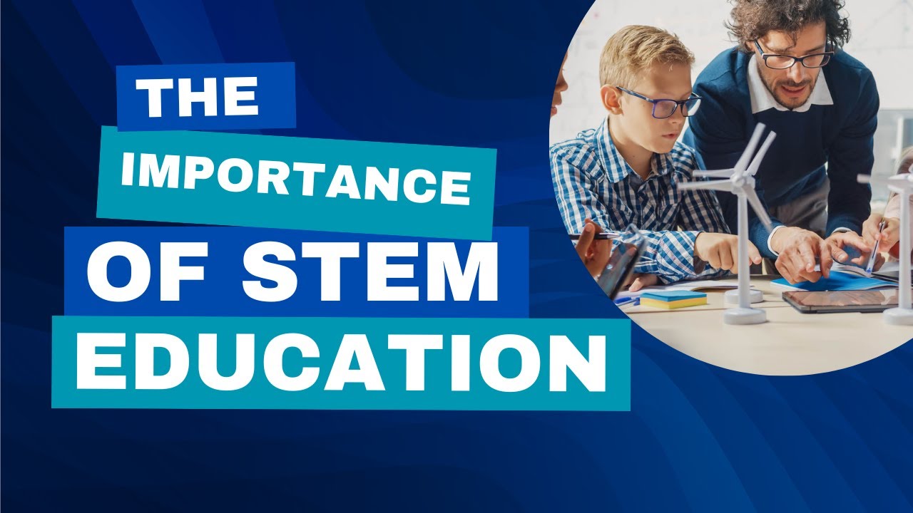 Shaping Tomorrow: The Importance of STEM Education in Modern Society ...