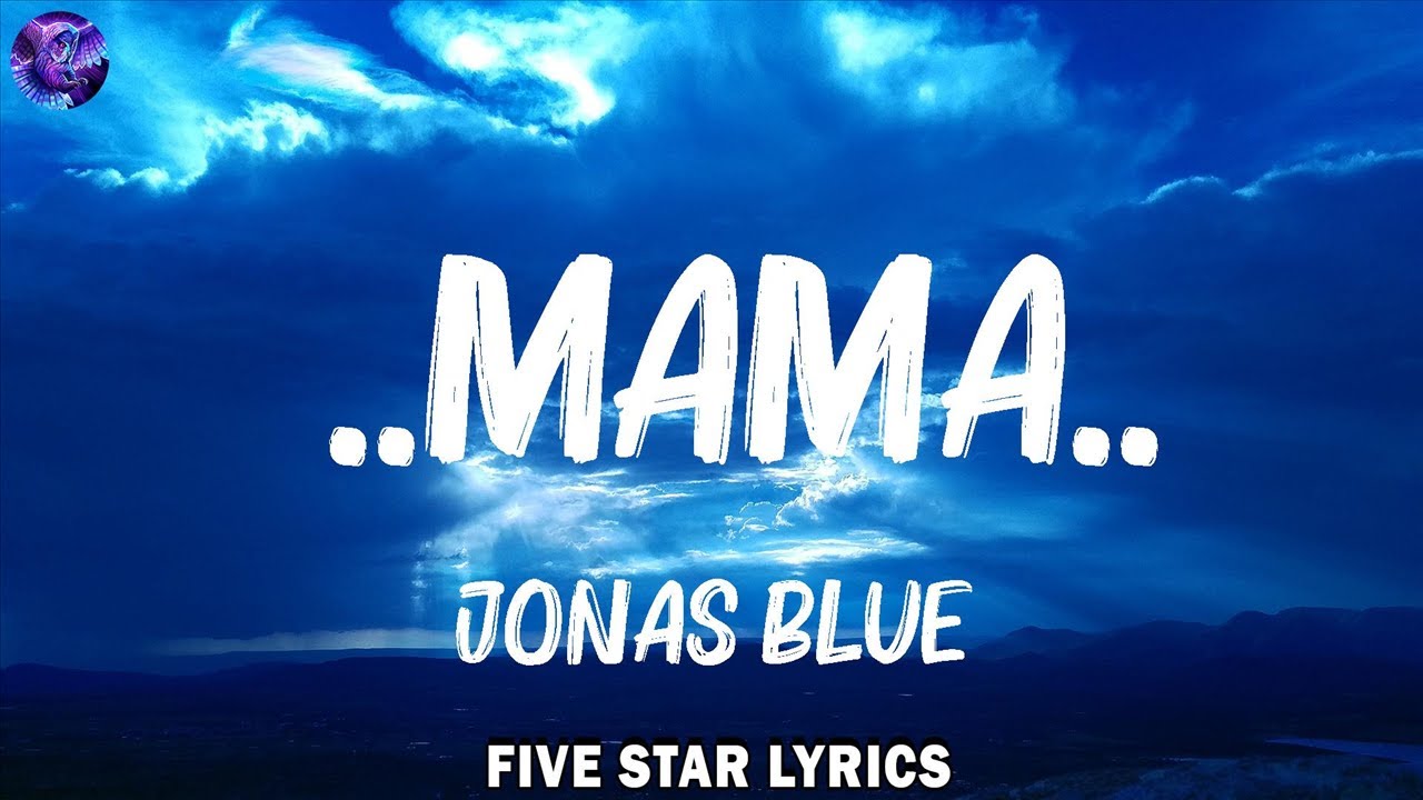 Jonas Blue - ..Mama.. (Lyrics) | William Singe, Ali Gatie,Justin-Bieber ...