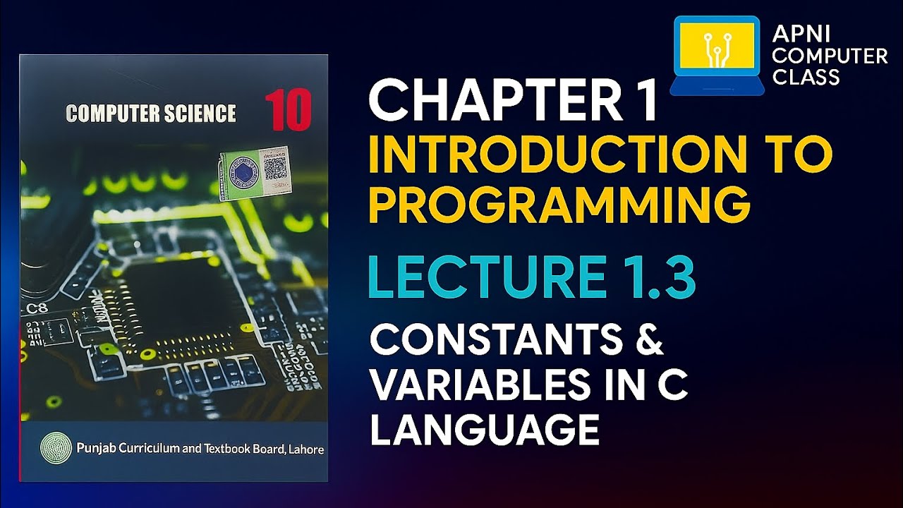 Constants & Variables in C Language | Lecture 1.3 | Class 10 Computer Science | Punjab Board ...