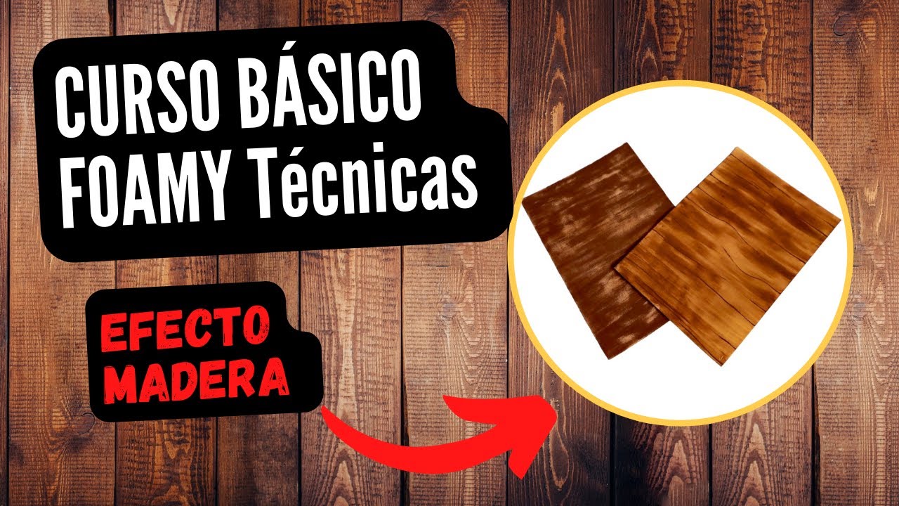 EFECTO MADERA EN FOAMY O GOMA EVA - TÉCNICAS en GOMA EVA o FOAMY-CURSO ...