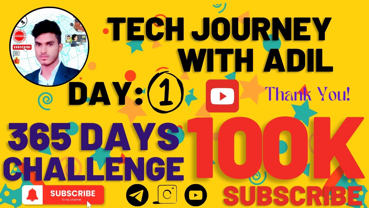 365 DAYS CHALLENGE FOR 100K SUBSCRIBE TO TECH JOURNEY WITH ADIL.DAY:1 - YouTube