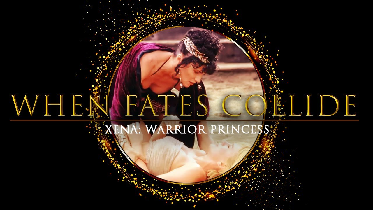 XENA: WARRIOR PRINCESS | A Tribute To When Fates Collide | XENA ...