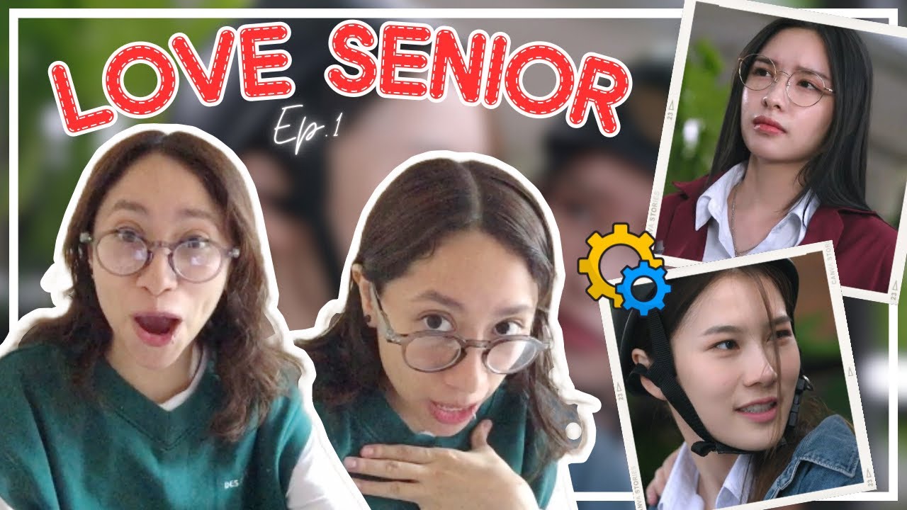 Love Senior The Series| EP.1 REACTION (REACCIONANDO) - YouTube