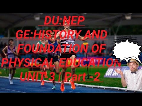 DU|NEP|GE|History and foundation of physical education|UNIT-3|part-2|L ...