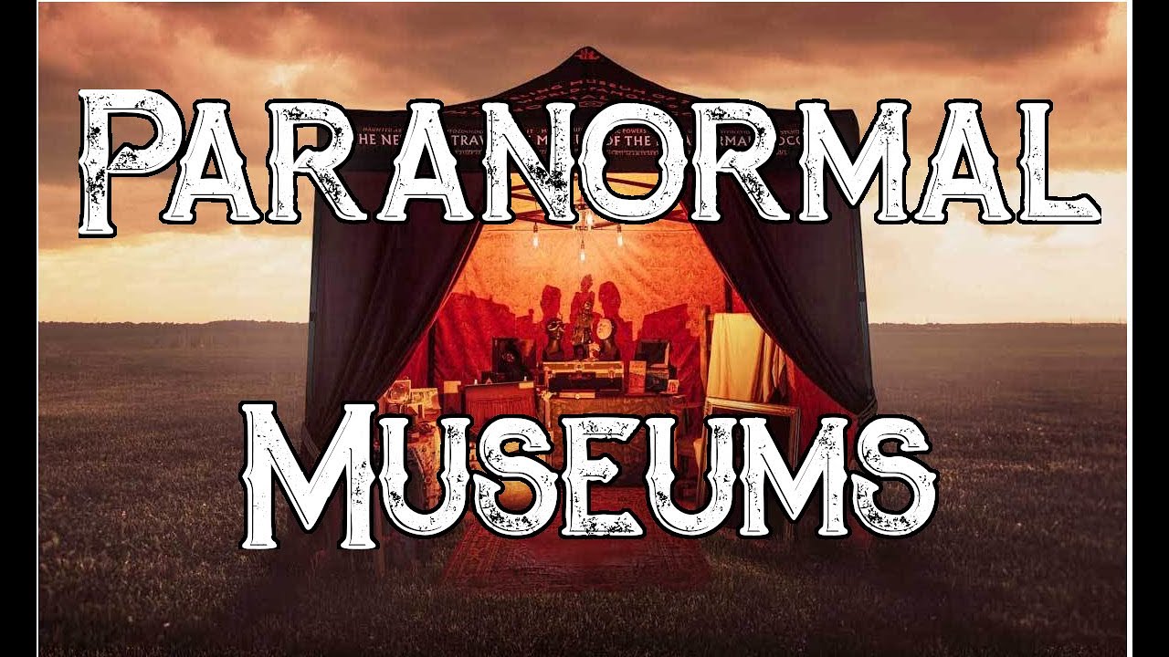 5 Paranormal Museums You Can Visit...and One You Can't! - YouTube