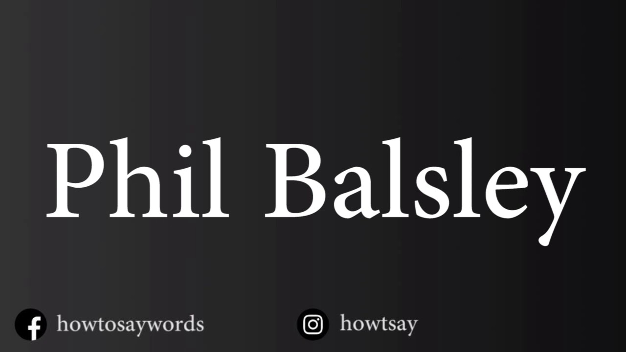 How To Pronounce Phil Balsley - YouTube