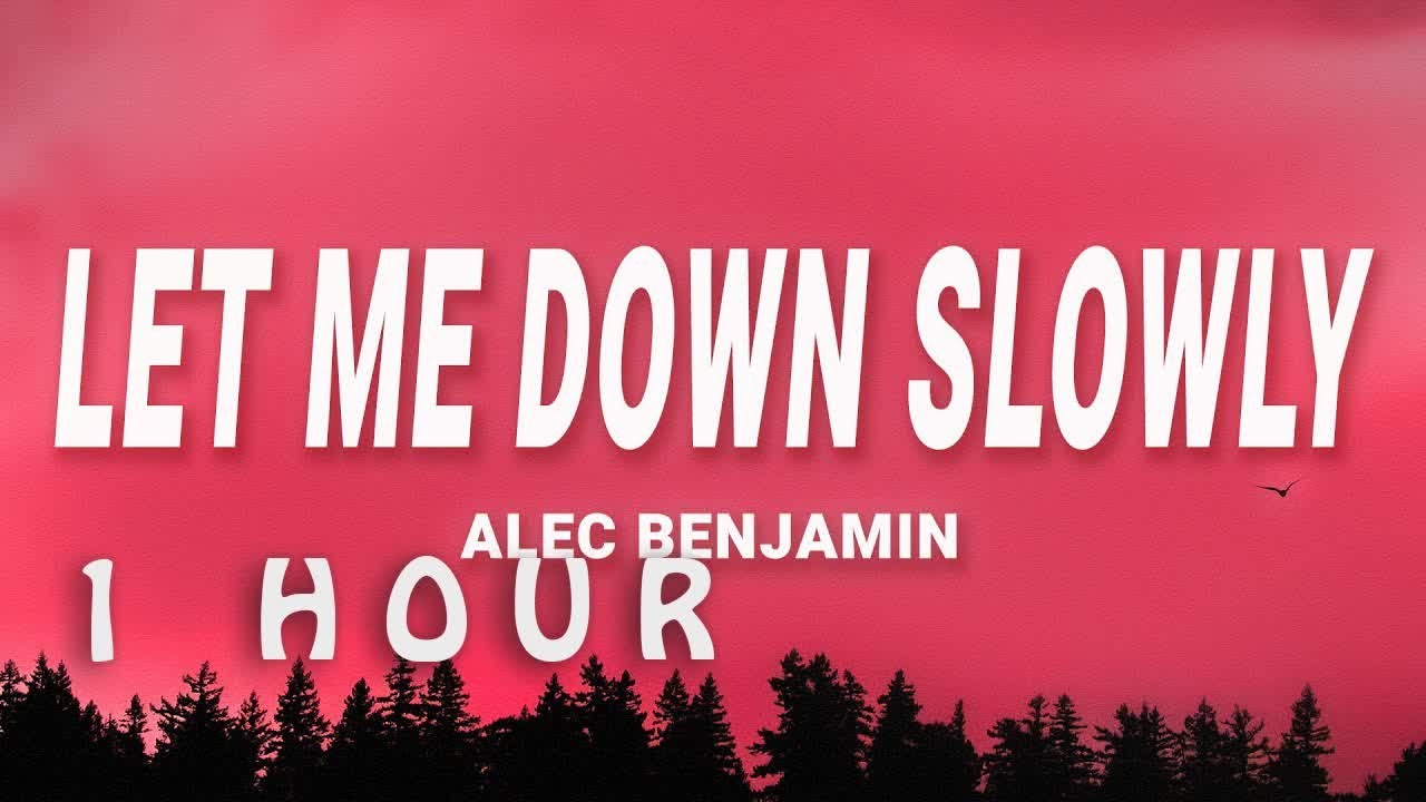 Alec Benjamin - Let Me Down Slowly (Lyrics) | 1 hour - YouTube