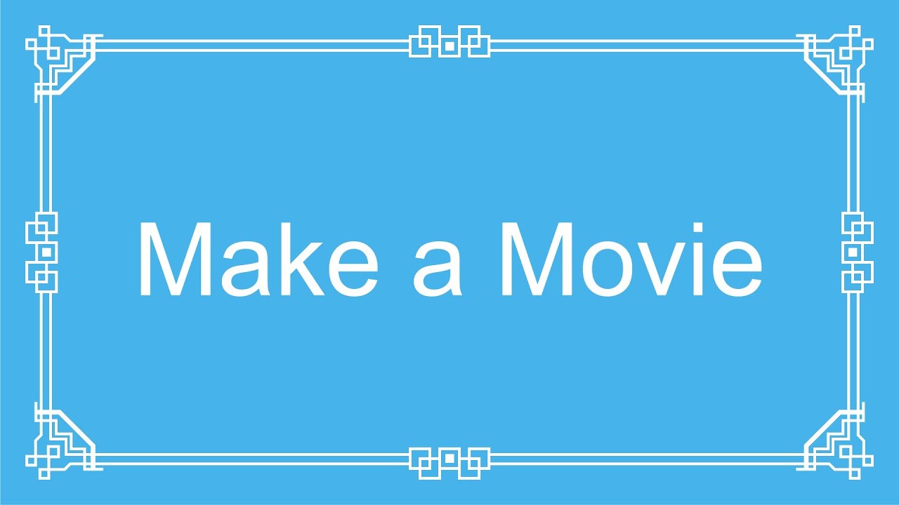 Make a Movie - YouTube