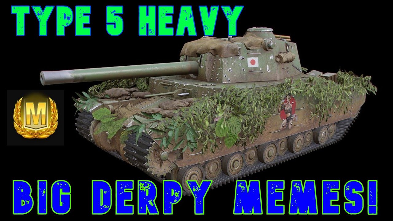 Type 5 Heavy Big Derp Memes! ll Wot Console - World of Tanks Console ...