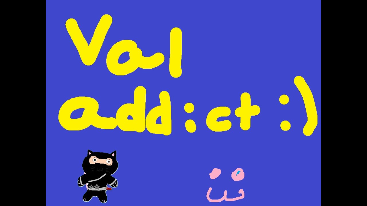Val Addict :) - YouTube