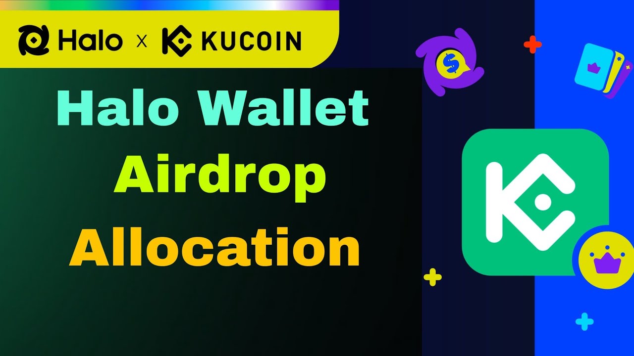Halo Wallet Airdrop Allocation Minimum $10 Usdt Hold Listing Kucoin ...