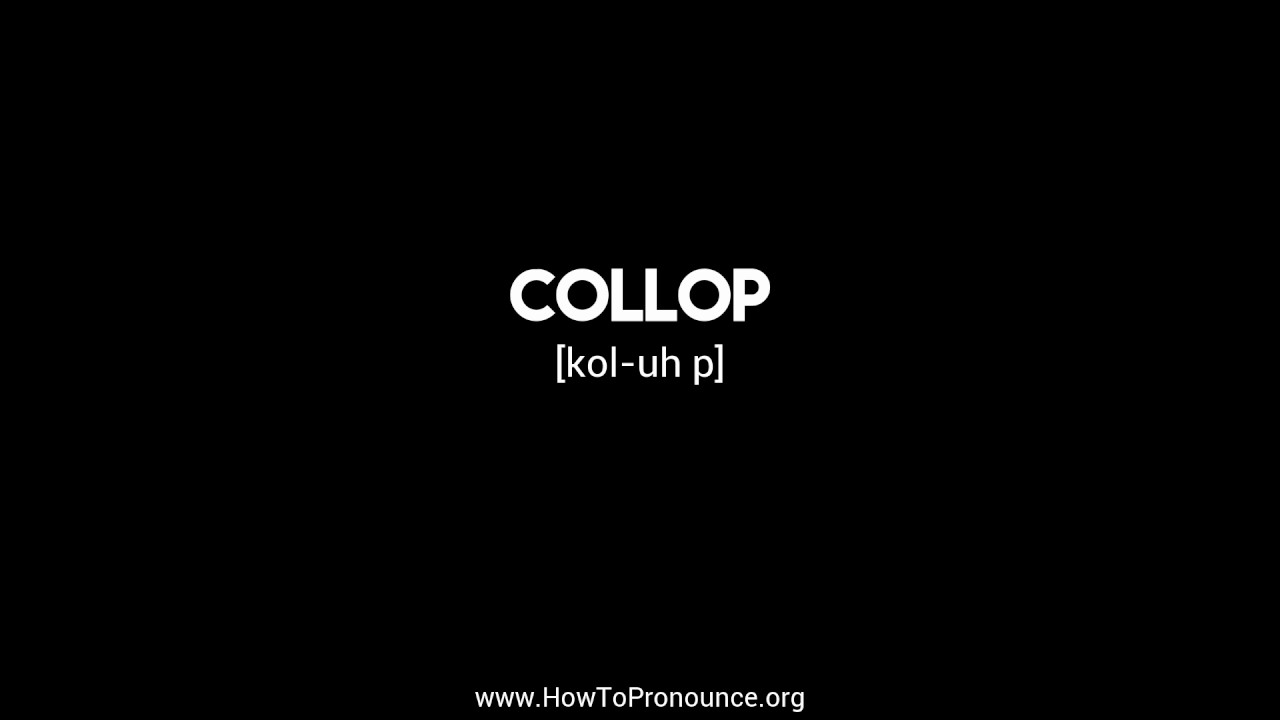 How to Pronounce "collop" - YouTube