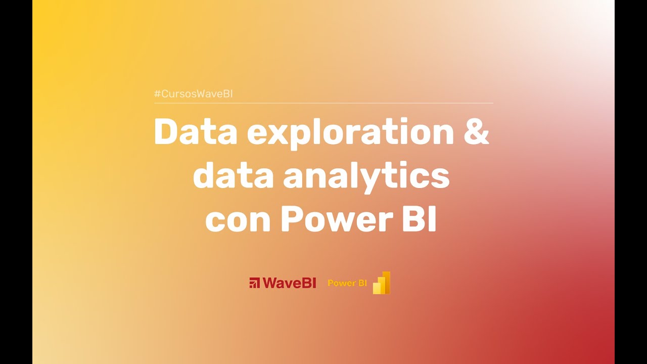 WaveBI Workshop - Data Exploration & Data Analytics con Power BI - YouTube