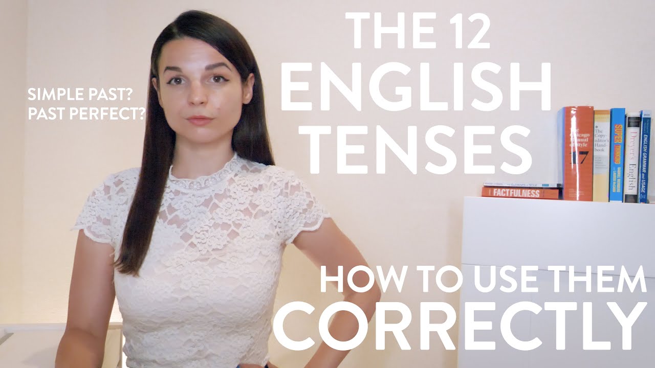 All the Tenses of English (and How to Choose the Correct Tense ...