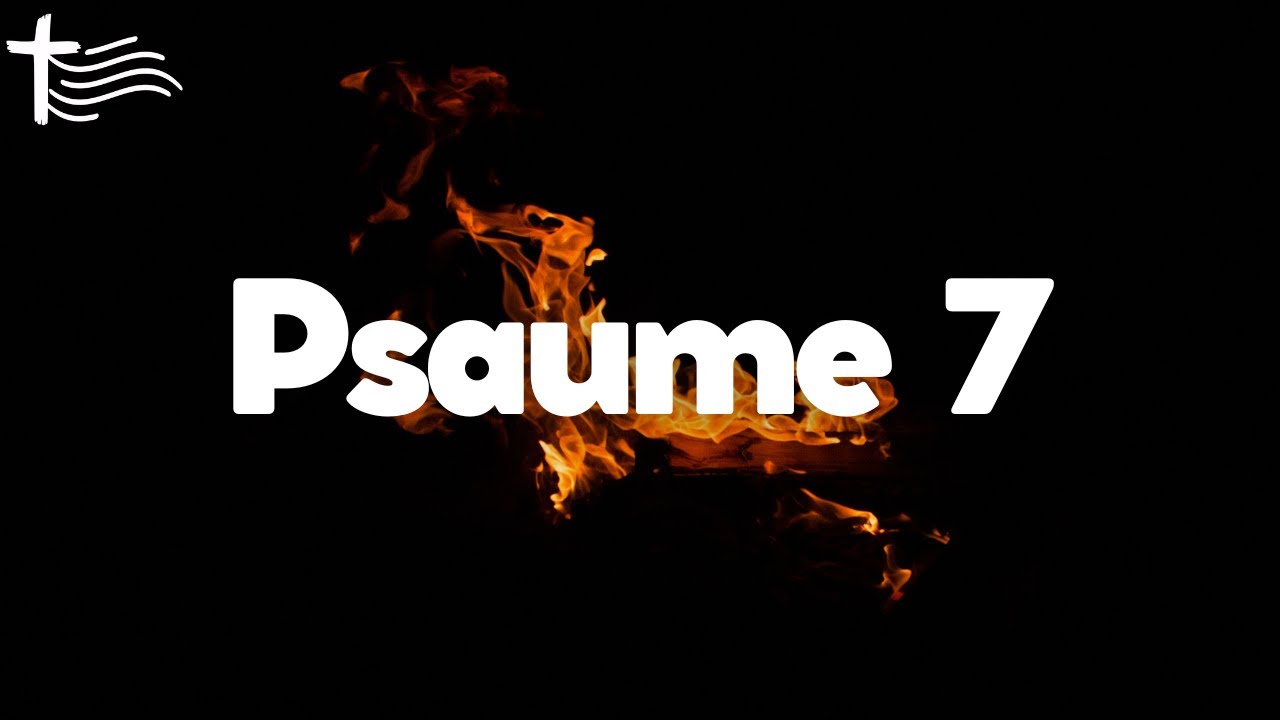 Psaume 7 • Prière dans la persécution, être libéré de ses ennemis - YouTube