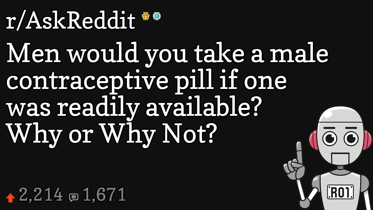 Men would you take a male contraceptive pill if one was readily ...