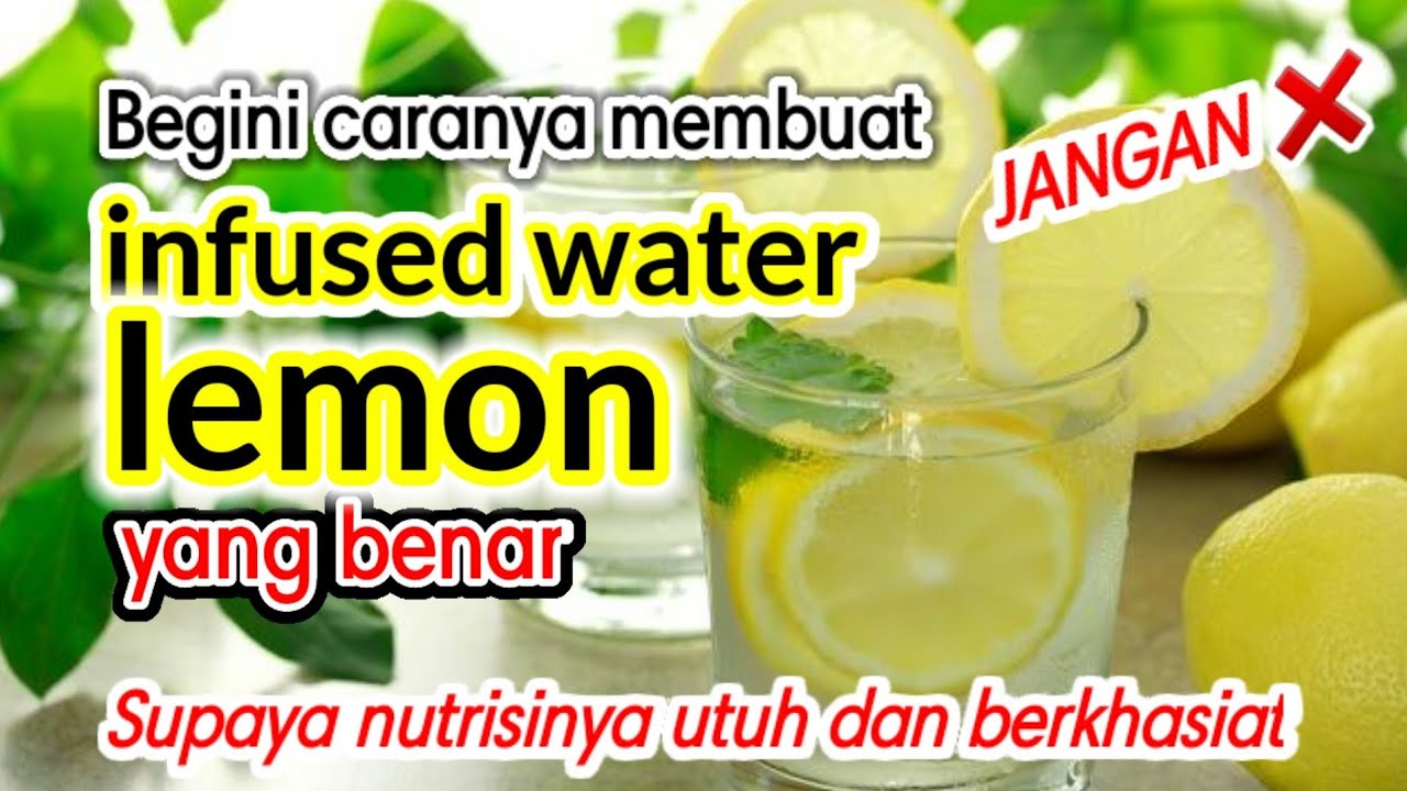 Manfaat lemon dan cara membuat infused water lemon supaya nutrisinya utuh dan rasanya enak - YouTube