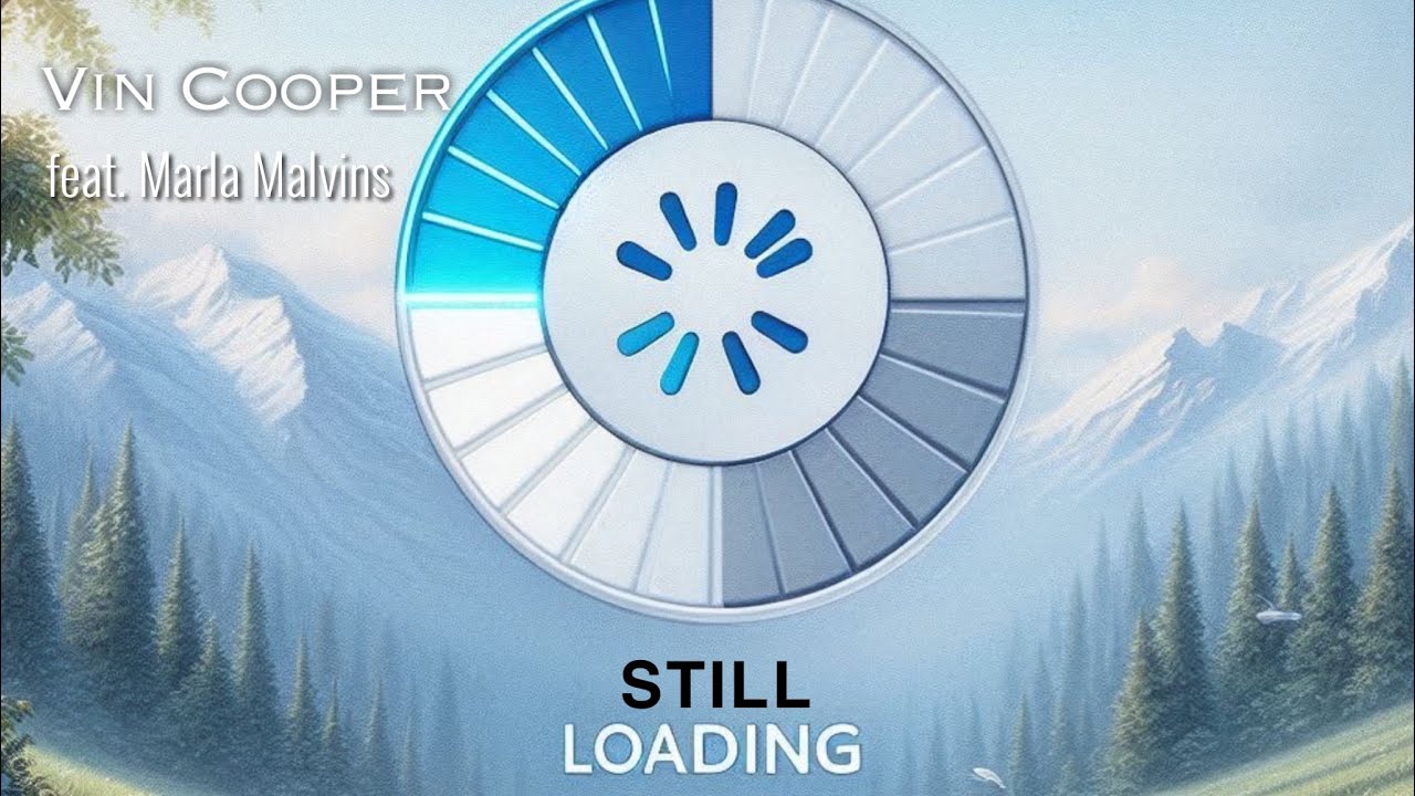 Vin Cooper - STILL LOADING... (feat. Marla Malvins) | Official Music ...