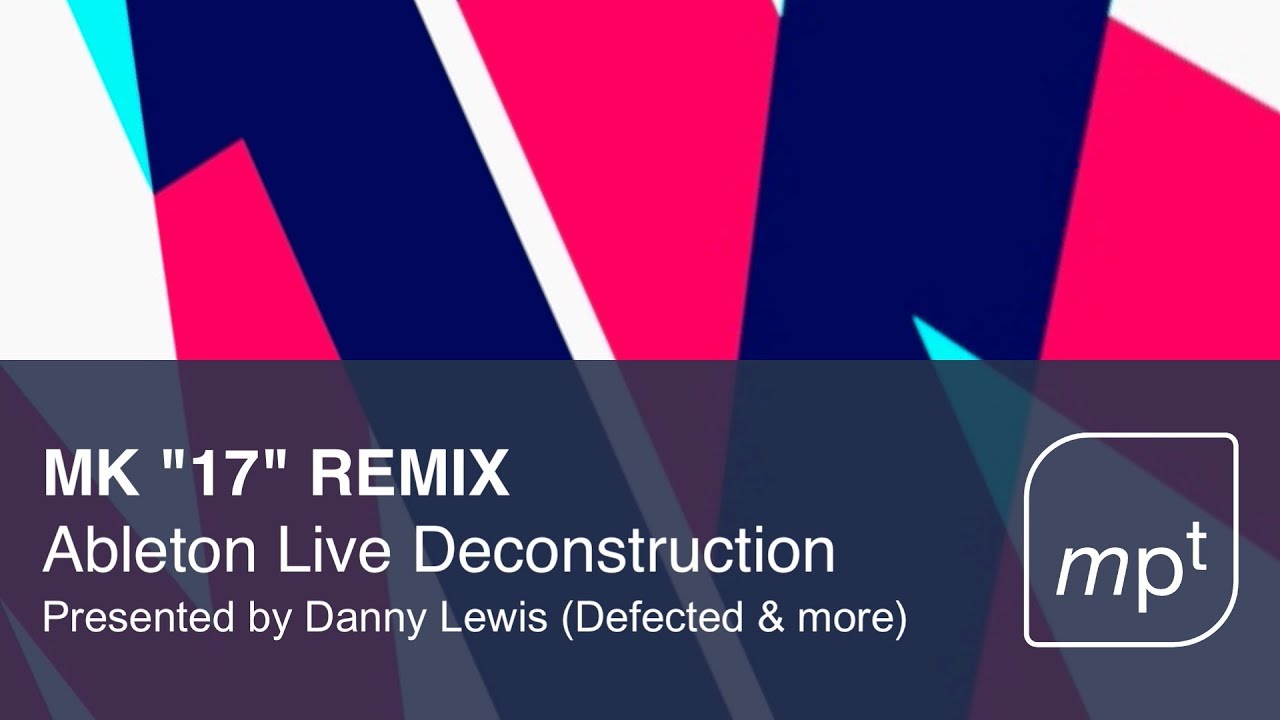 MK 17 Remix Deconstructed in Ableton Live - YouTube