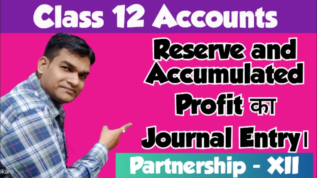 Accumulated Profit and Reserve| Accounting Treatment of Accumulated ...