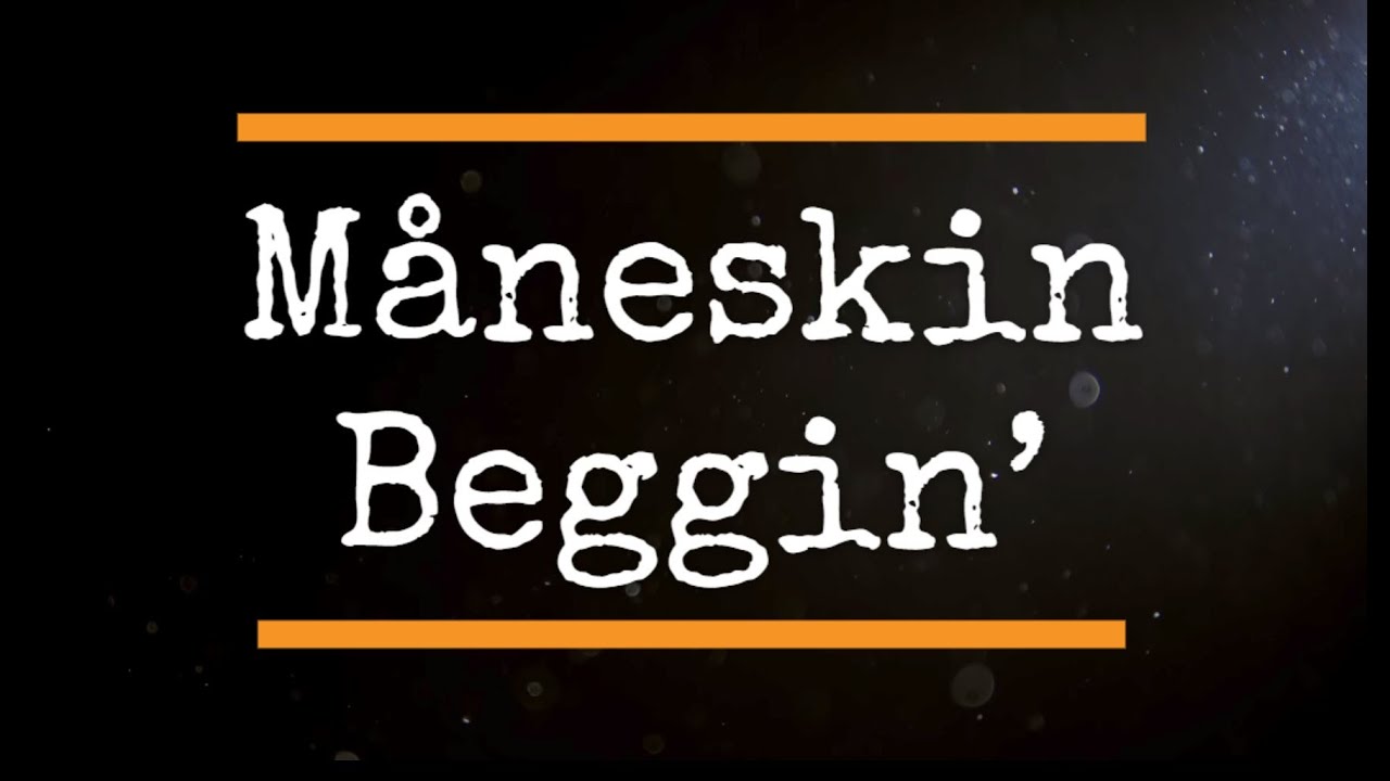 Maneskin - Beggin (lyrics) - YouTube