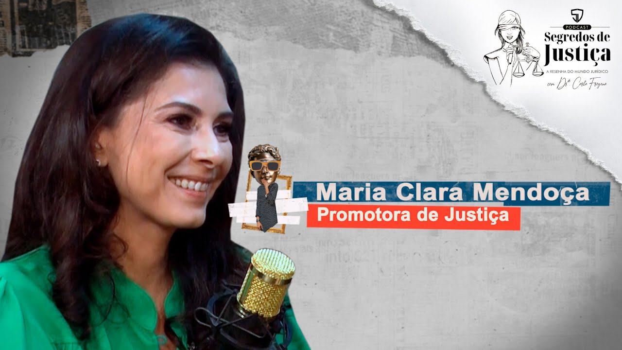 MARIA CLARA MENDONÇA, PROMOTORA DE JUSTIÇA - SJ#60 - YouTube