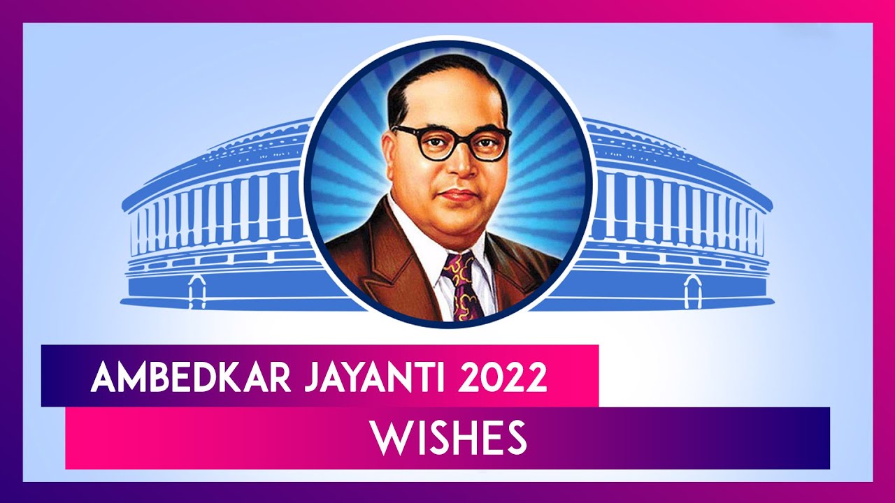 Ambedkar Jayanti 2022