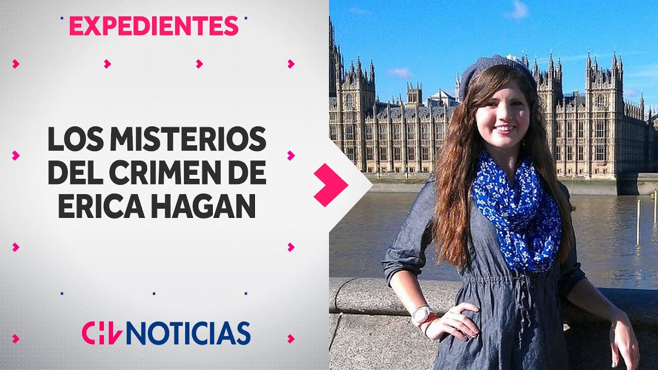 EXPEDIENTES | Los misterios del crimen de Erica Hagan - CHV Noticias ...