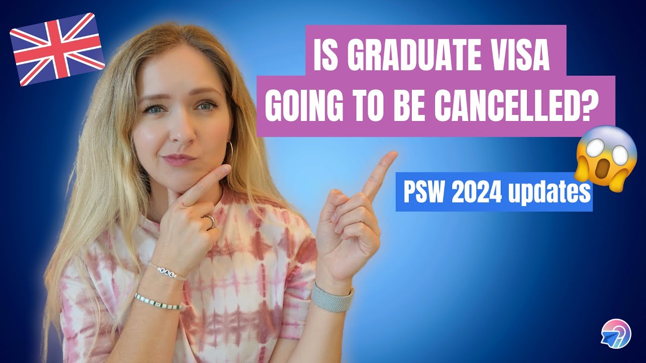 Is the UK Graduate Visa going to be cancelled? - PSW Changes in 2024 ...