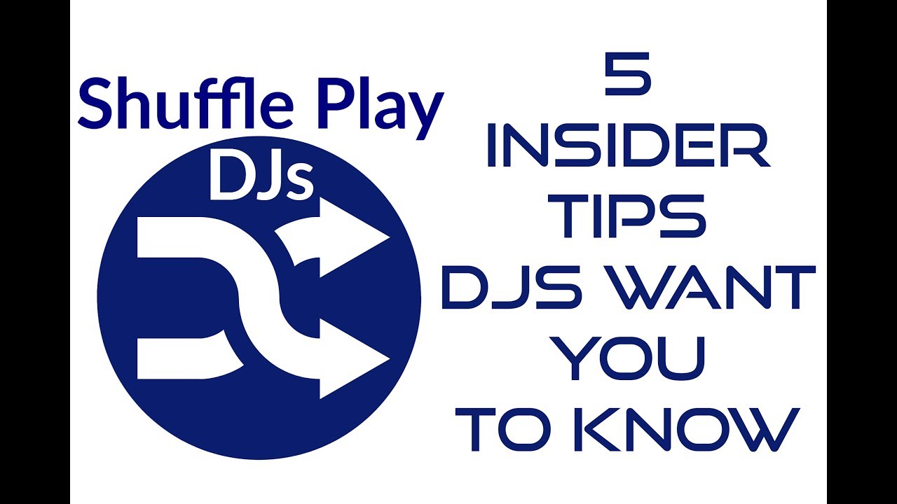 Shuffle Play DJs 5 Insider Tips DJs want YOU to Know - YouTube