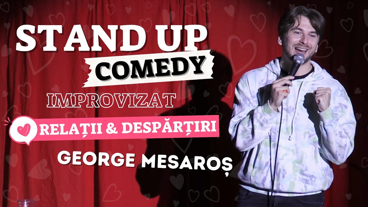 George Mesaros | Stand-up Comedy Improvizat | Relatii si Despartiri ...