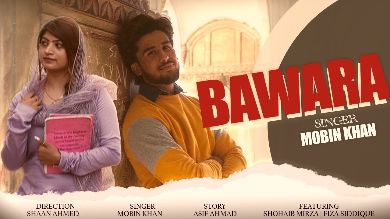BAWARA | Official Music Video | MOBIN KHAN |SHOHAIB MIRZA Ft. Fiza ...