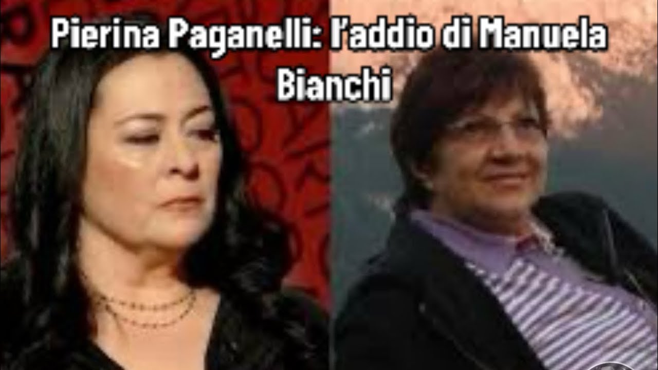 Pierina Paganelli: l’addio di Manuela Bianchi - YouTube