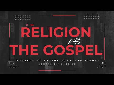 Pastor Jonathan Riddle | Religion vs. The Gospel | April 11, 2021 - YouTube