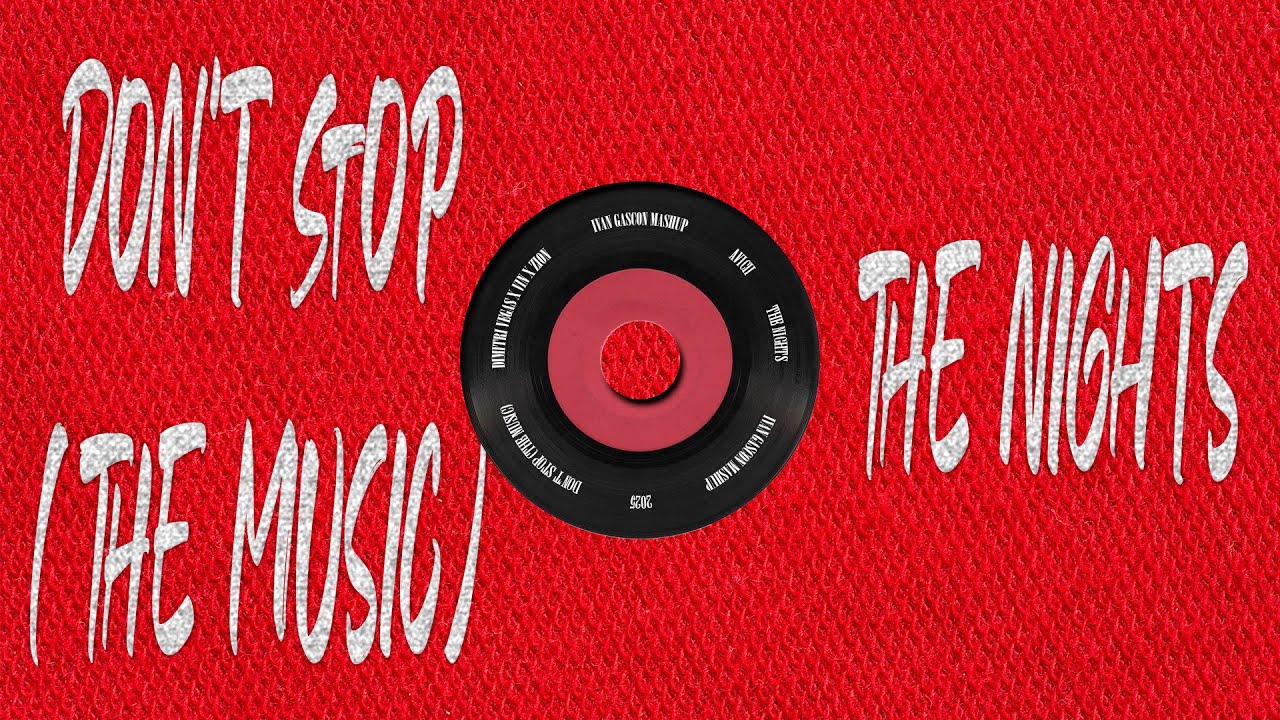 DON'T STOP (THE MUSIC) X THE NIGHTS | IVÁN GASCÓN MASHUP - YouTube