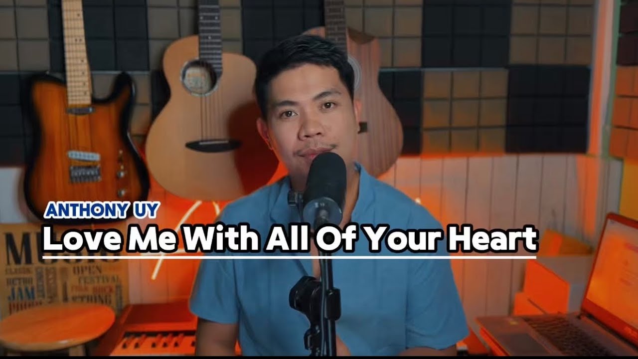 Love Me With All Of Your Heart - Anthony Uy Cover - YouTube