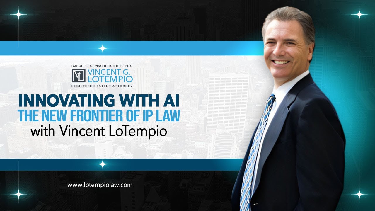 Innovating With AI: The New Frontier of IP Law with Vincent Lotempio ...