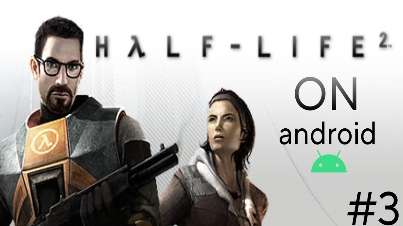 Прохождение Half-Life 2 на Android | От 4 главы, до пятой - YouTube